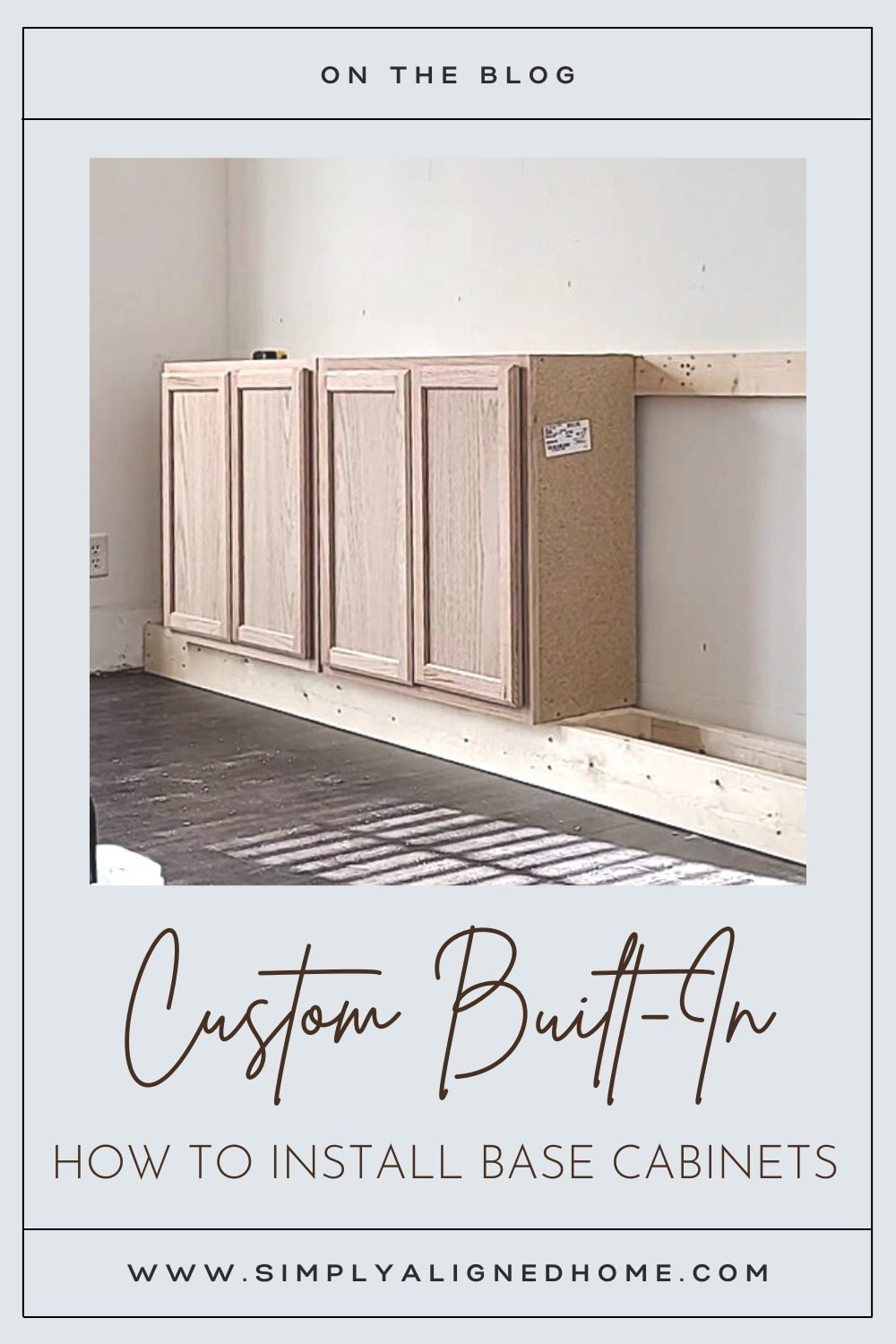 CUSTOM BUILT-IN: HOW TO INSTALL BASE CABINETS - Simply Aligned Home
